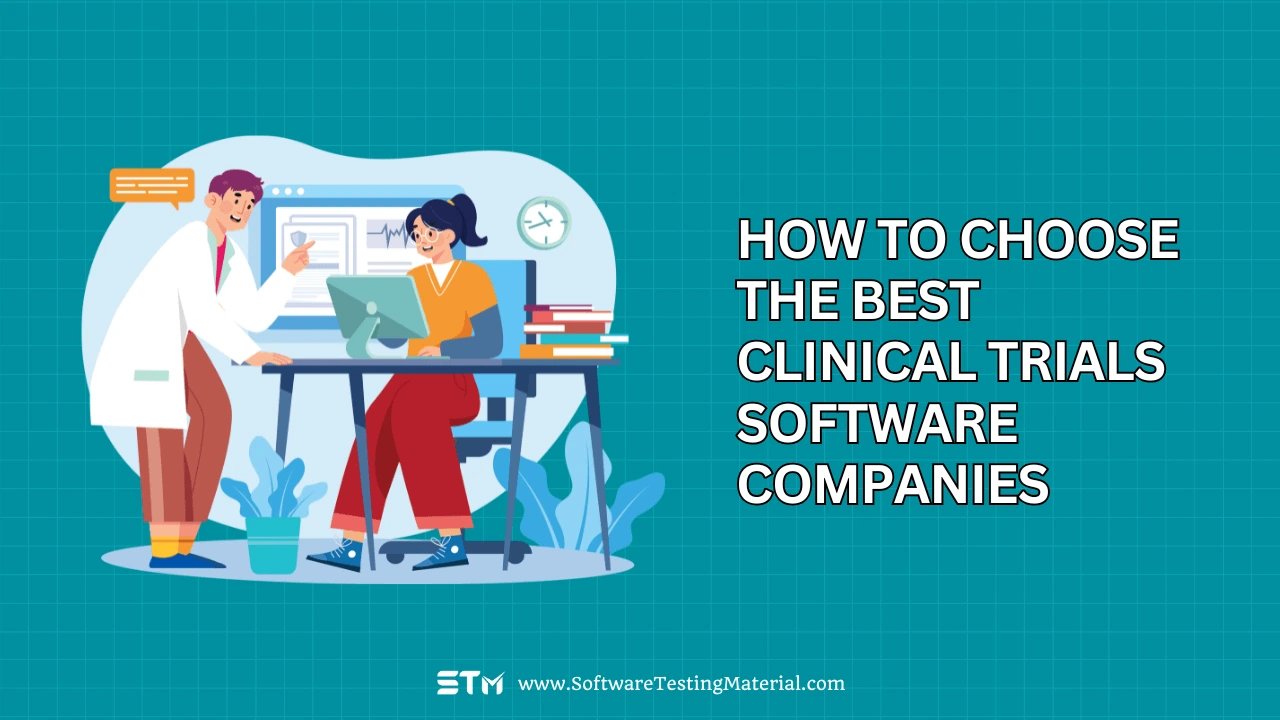 Choosing the Best Clinical Trials Software Companies for Your Needs